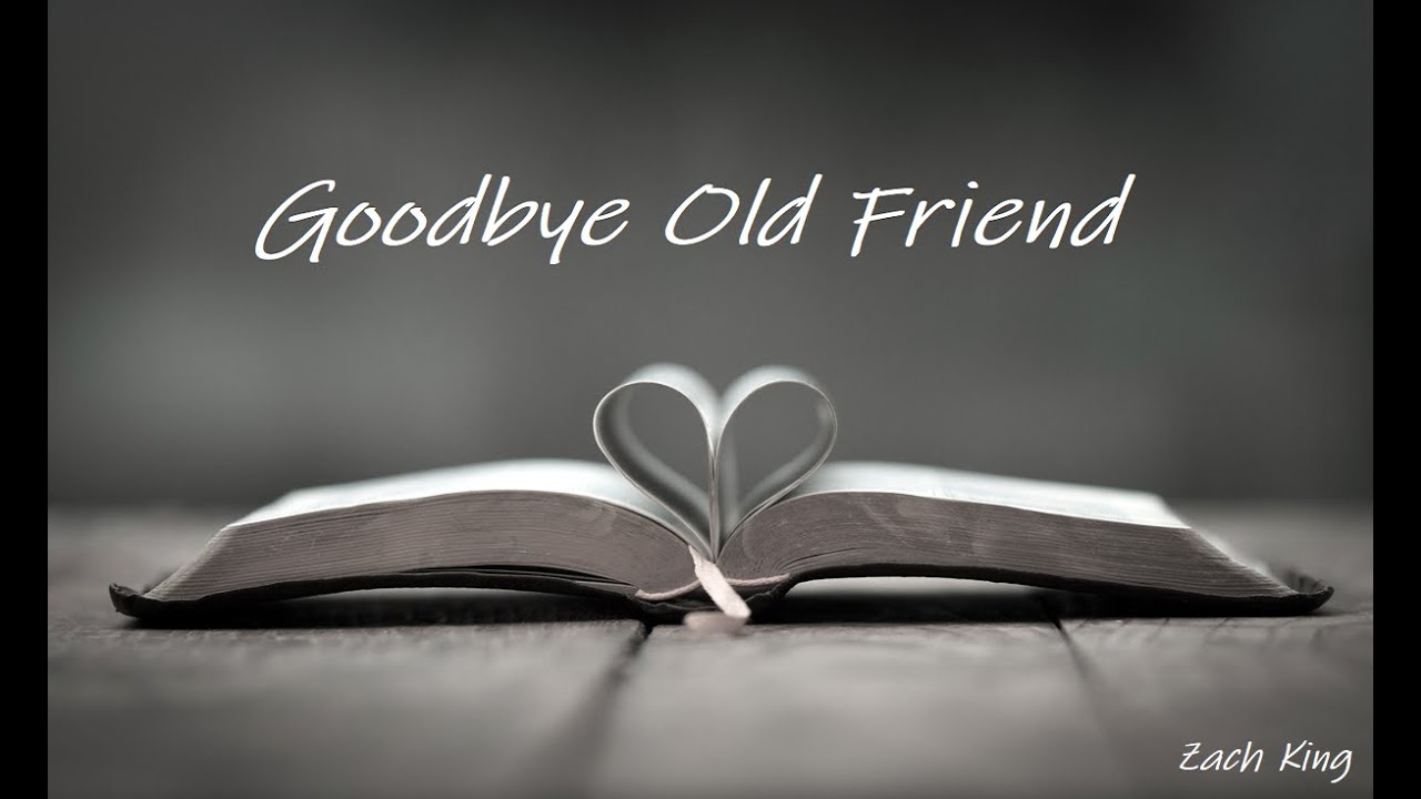 Goodbye Old Friend - YouTube