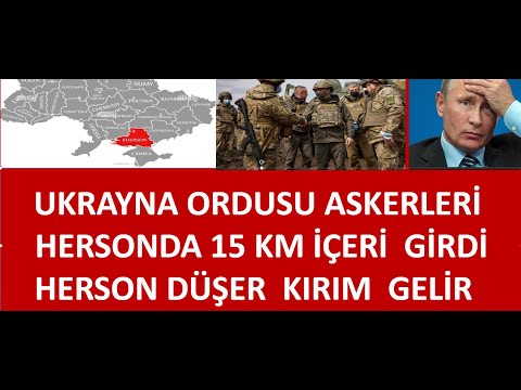 UKRAYNA ORDUSU   HERSONE   MÜTHİŞ TAARRUZ  KIRIM  YAKLAŞİIYOR    RUSLAR PANİKTE