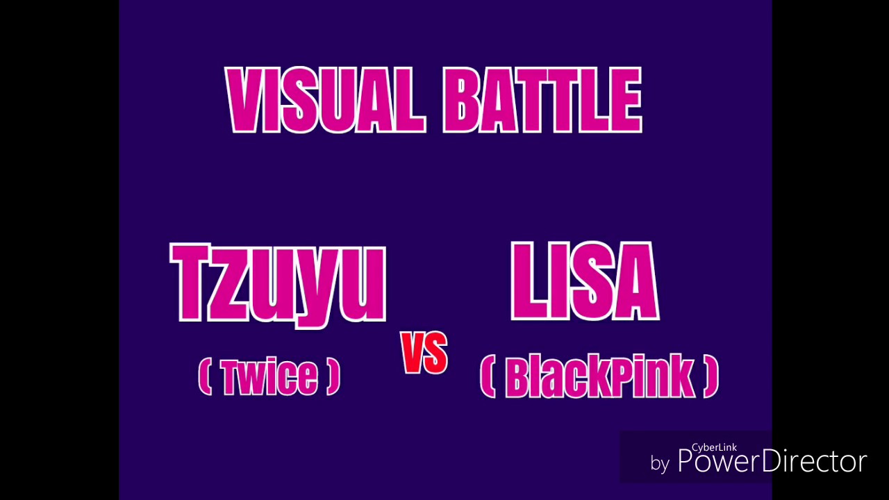 [Visual Battle] Tzuyu ( Twice ) VS Lisa ( BlackPink ) - YouTube