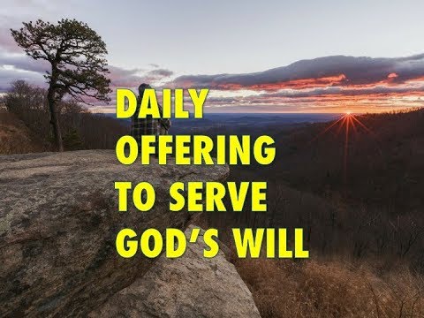 Daily Offering to Serve God's Will - YouTube
