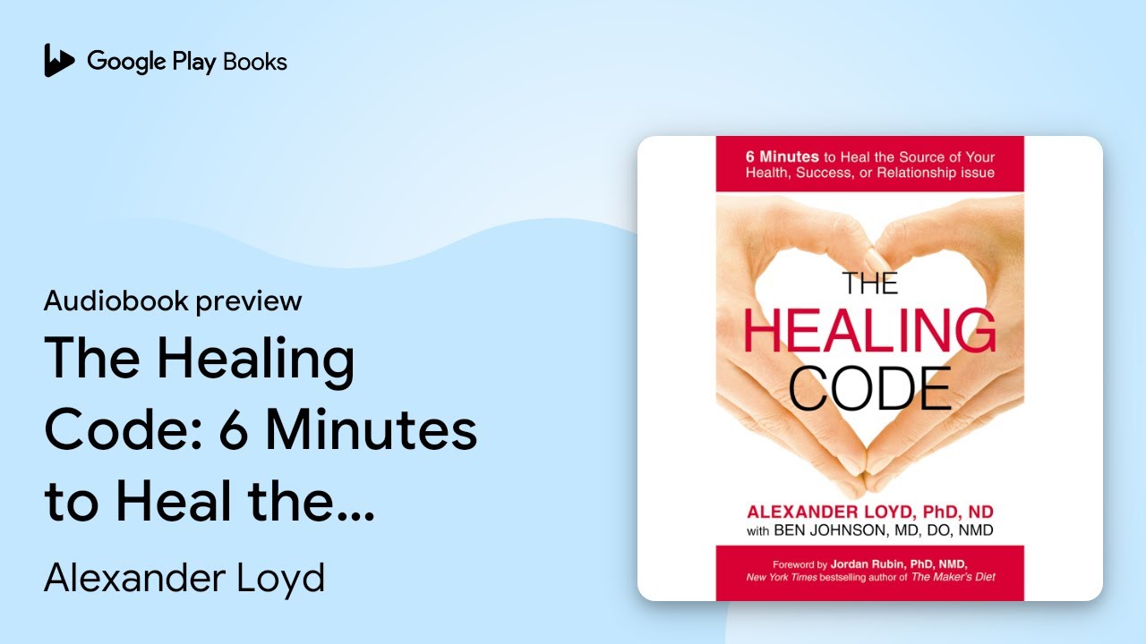 The Healing Code: 6 Minutes to Heal the Source… by Alexander Loyd ...