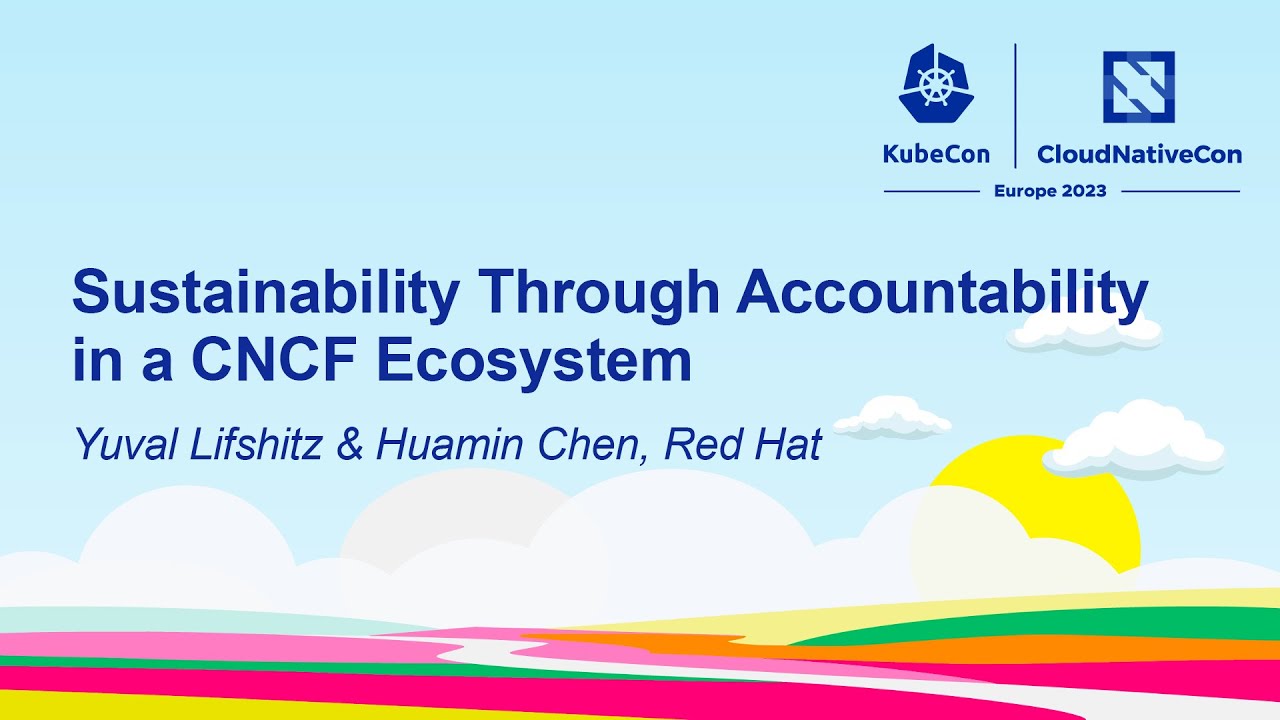 Sustainability Through Accountability in a CNCF Ecosystem - Yuval ...