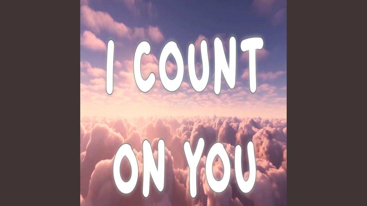 I COUNT ON YOU - YouTube