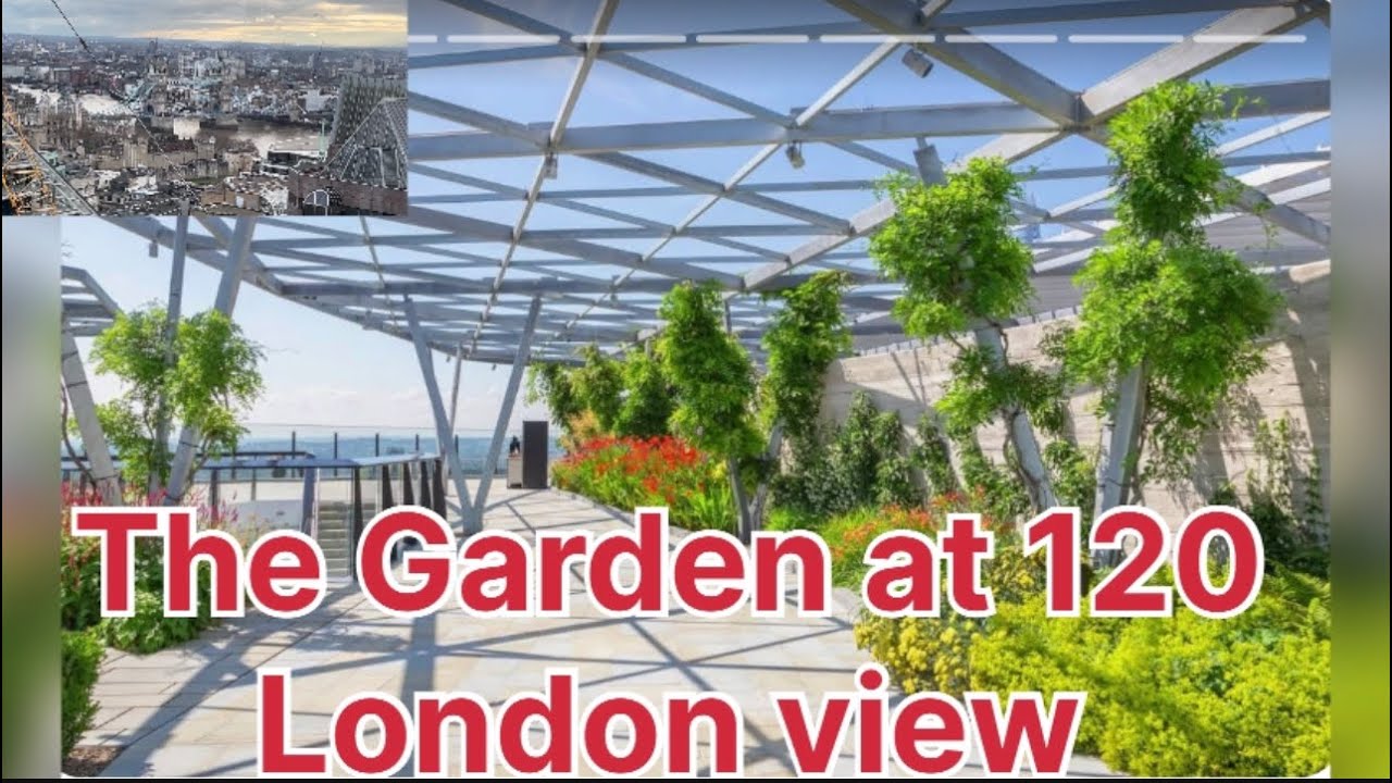 The Garden at 120 London view - YouTube