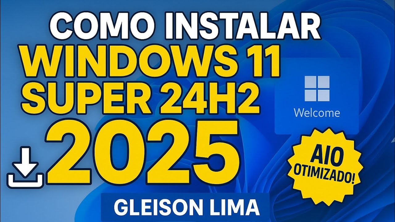 WINDOWS 11 SUPER 24H2 2025 | AIO OTIMIZADO| GLEISON LIMA - YouTube
