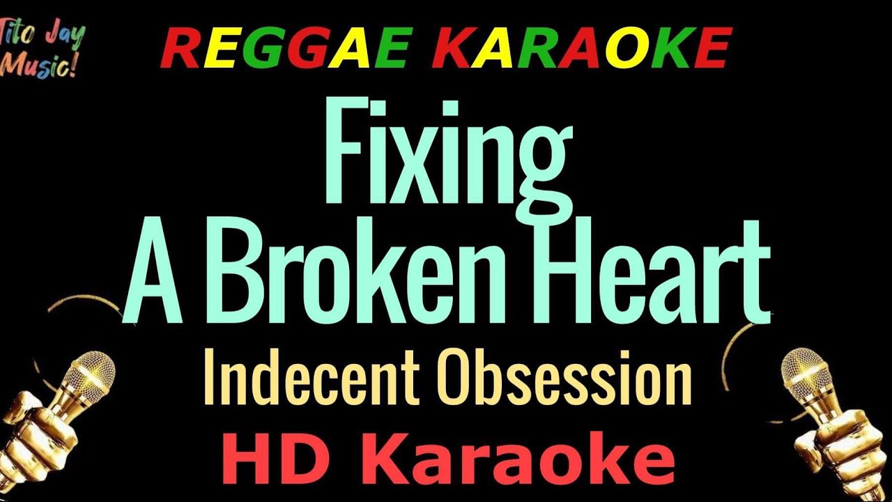 Fixing A Broken Heart - Indecent Obsession HD Reggae Karaoke - YouTube