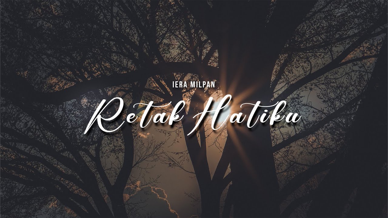 IERA MILPAN - RETAK HATIKU [ LIRIK VIDEO ] - YouTube