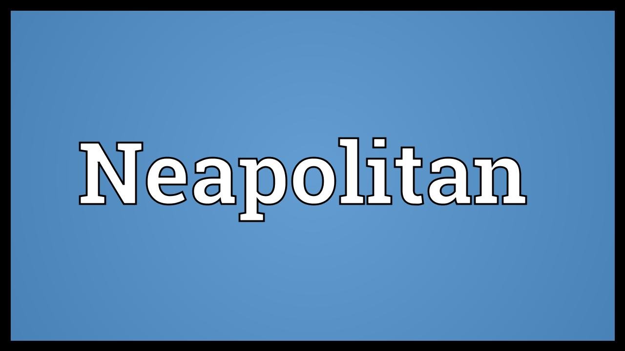 Neapolitan Meaning YouTube neapolitan-meaning-youtube