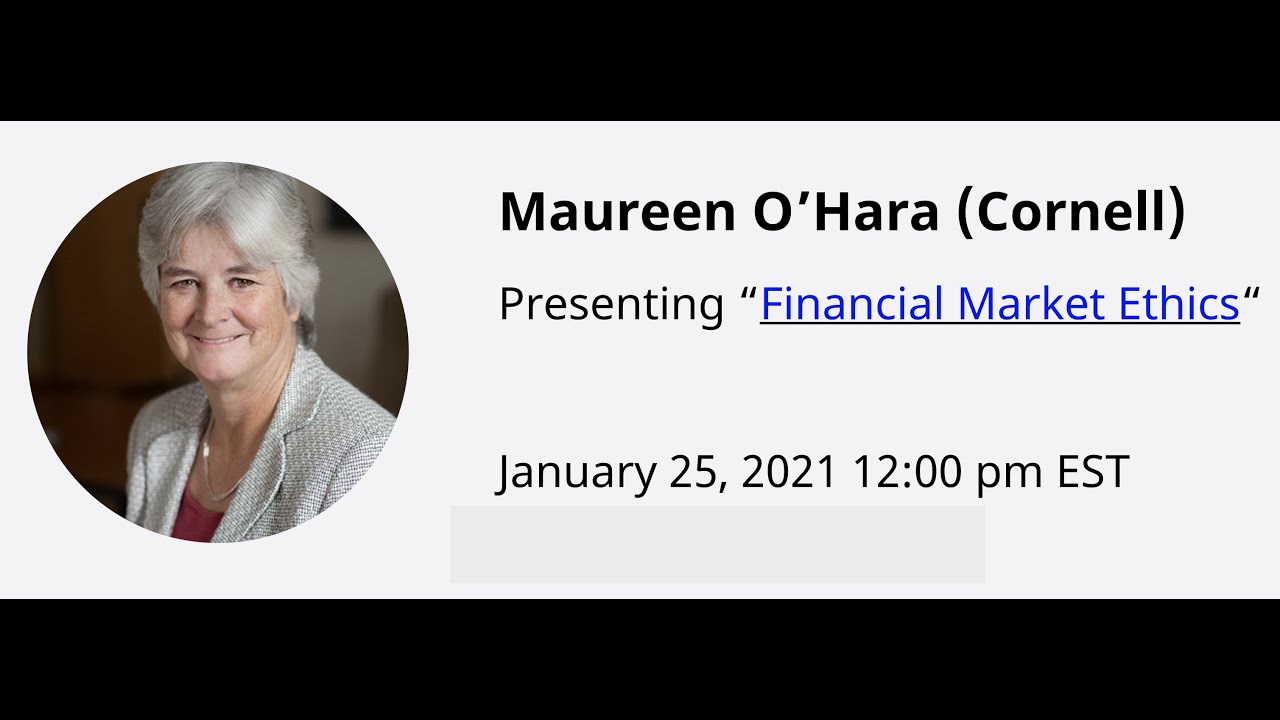 Maureen O’Hara (Cornell) “Financial Market Ethics“ - YouTube