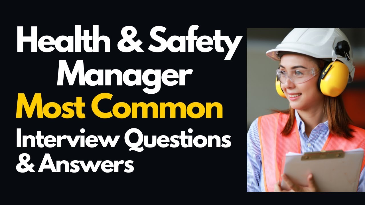 Health & Safety Manager Interview Questions and Anserws for 2025 - YouTube