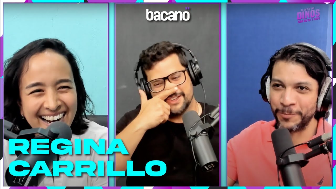 El Show sin Dinos. 52. Regina Carrillo. Psicoterapeuta. - YouTube
