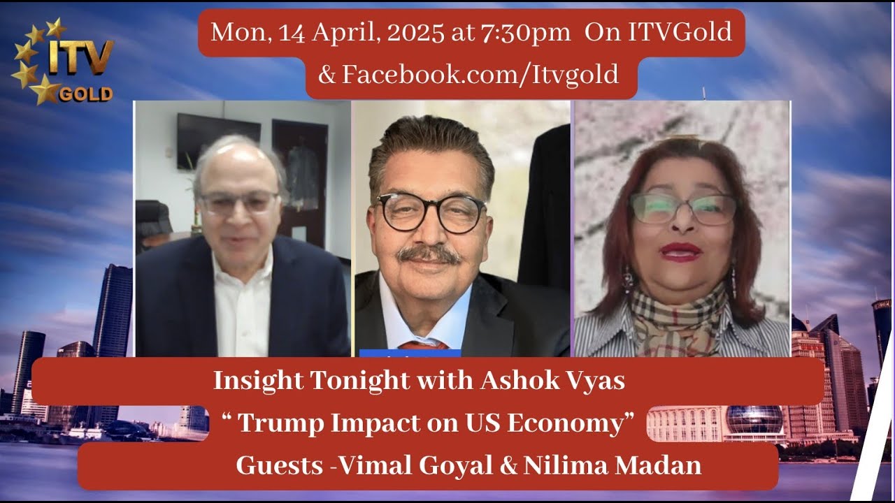 Insight Tonight with Ashok Vyas"Trump Impact on US Economy"Guests:-Vilmal Goyal & Nilima Madan ...