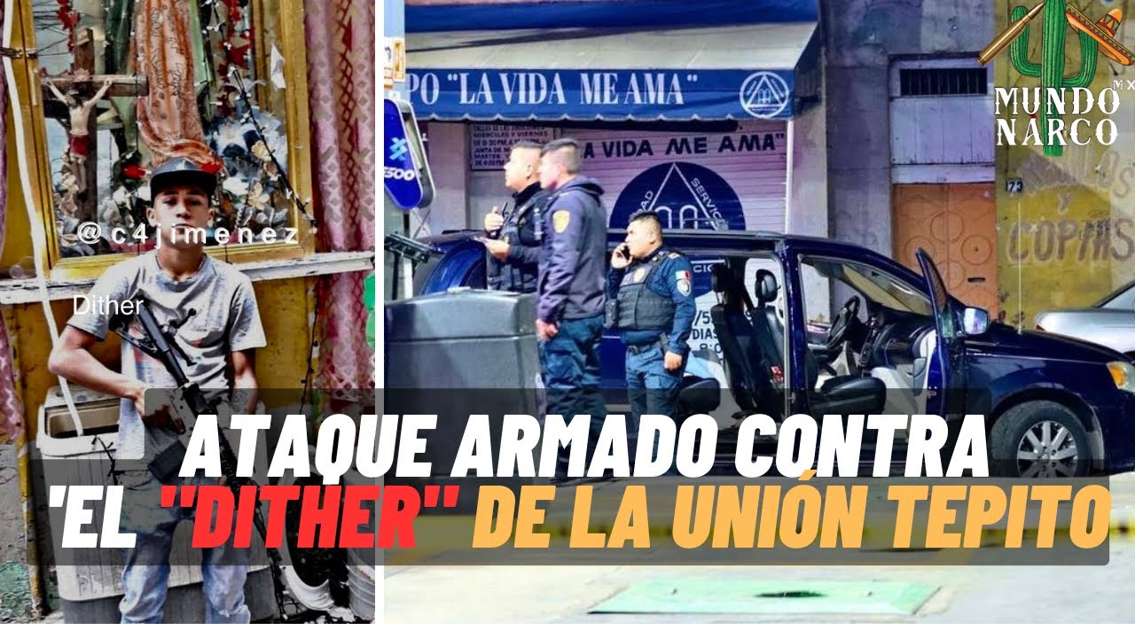FUERON POR "EL DITHER" DE LA UNIÓN TEPITO PERO FALLAN PERO ABATEN A SU ...
