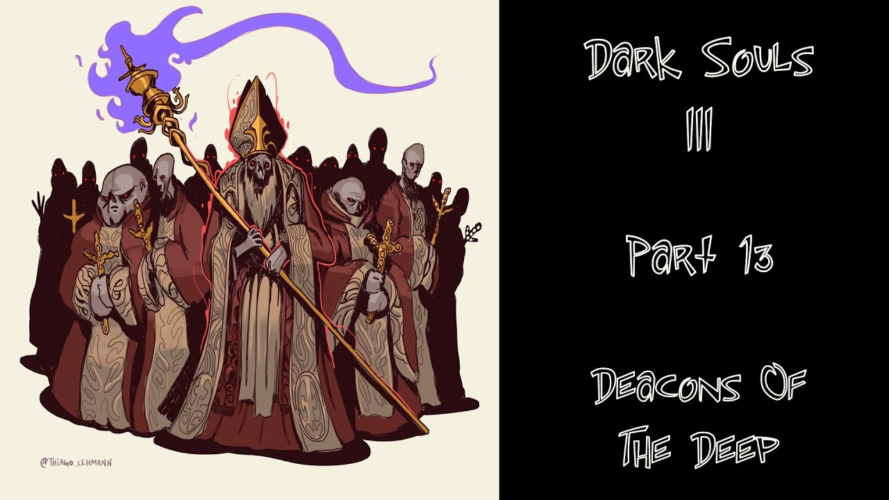 Dark Souls III - Gameplay Walkthrough - Part 13 - Cathedral Of The Deep ...