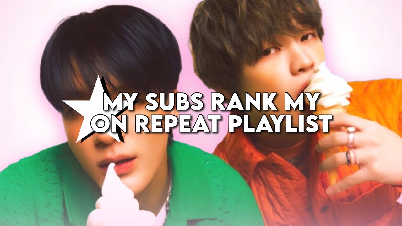 my subs rank my 'on repeat' songs! - YouTube