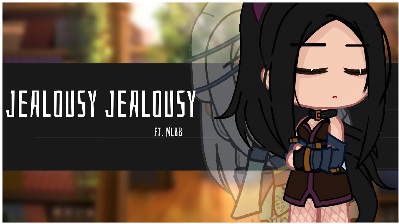 Jealousy Jealousy Gcmv Gacha Club Mlbb Youtube