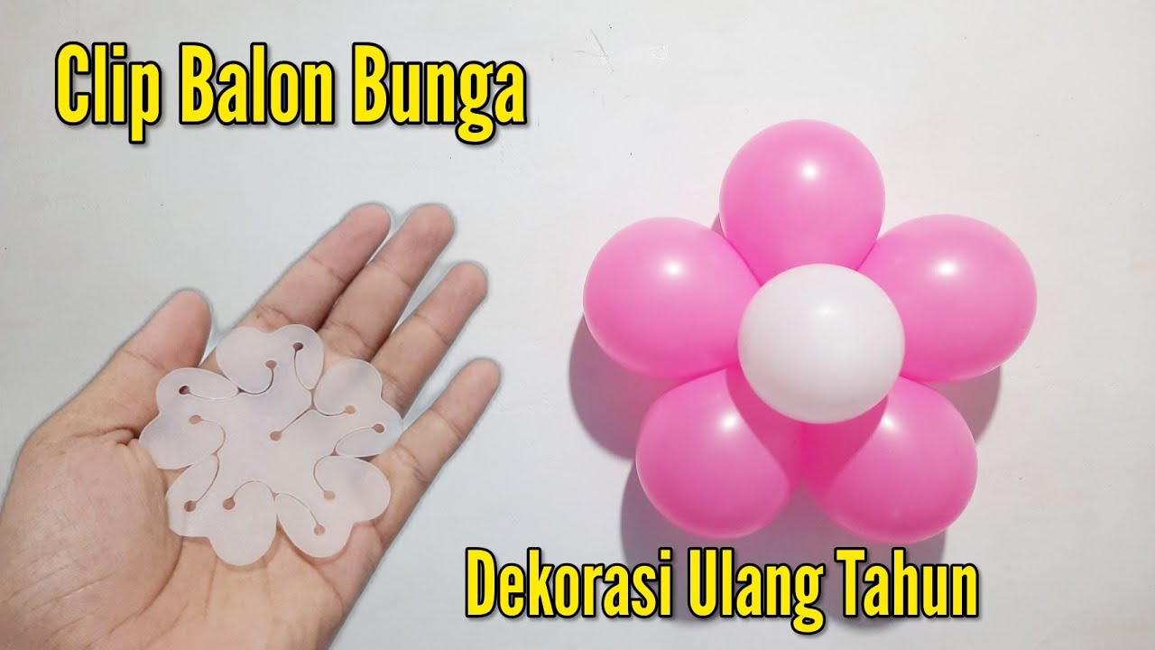 CARA MEMBUAT BALON BUNGA PAKAI CLIP | BUNGA BALON DEKORASI ULANG TAHUN ...