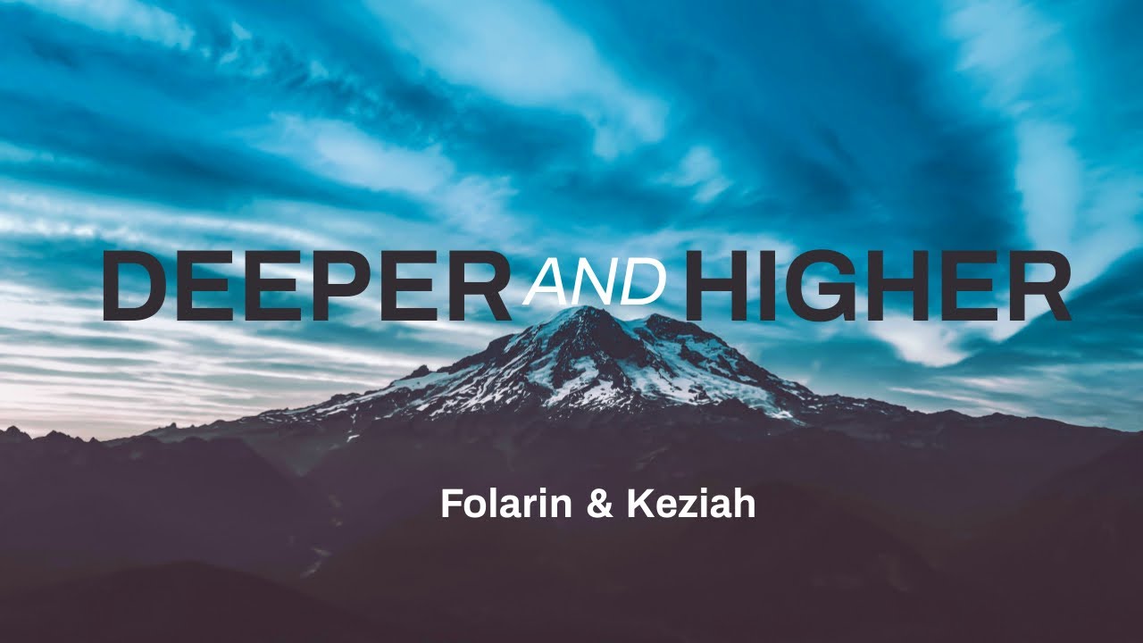 Deeper and Higher - Folarin & Keziah (Official Lyric Video) - YouTube