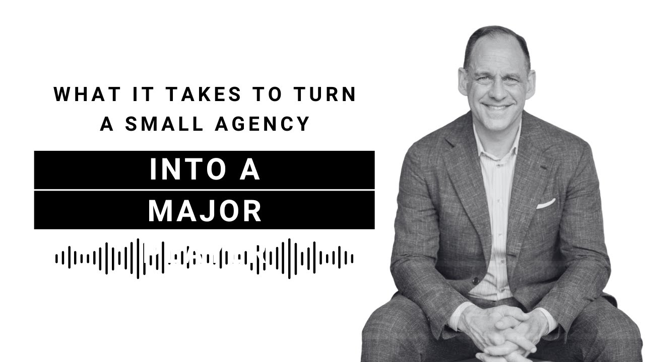 What It Takes to Turn a Small Agency Into a Major Player - YouTube