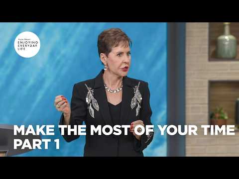 Make the Most of Your Time - Pt 1 | Enjoying Everyday Life | Joyce Meyer