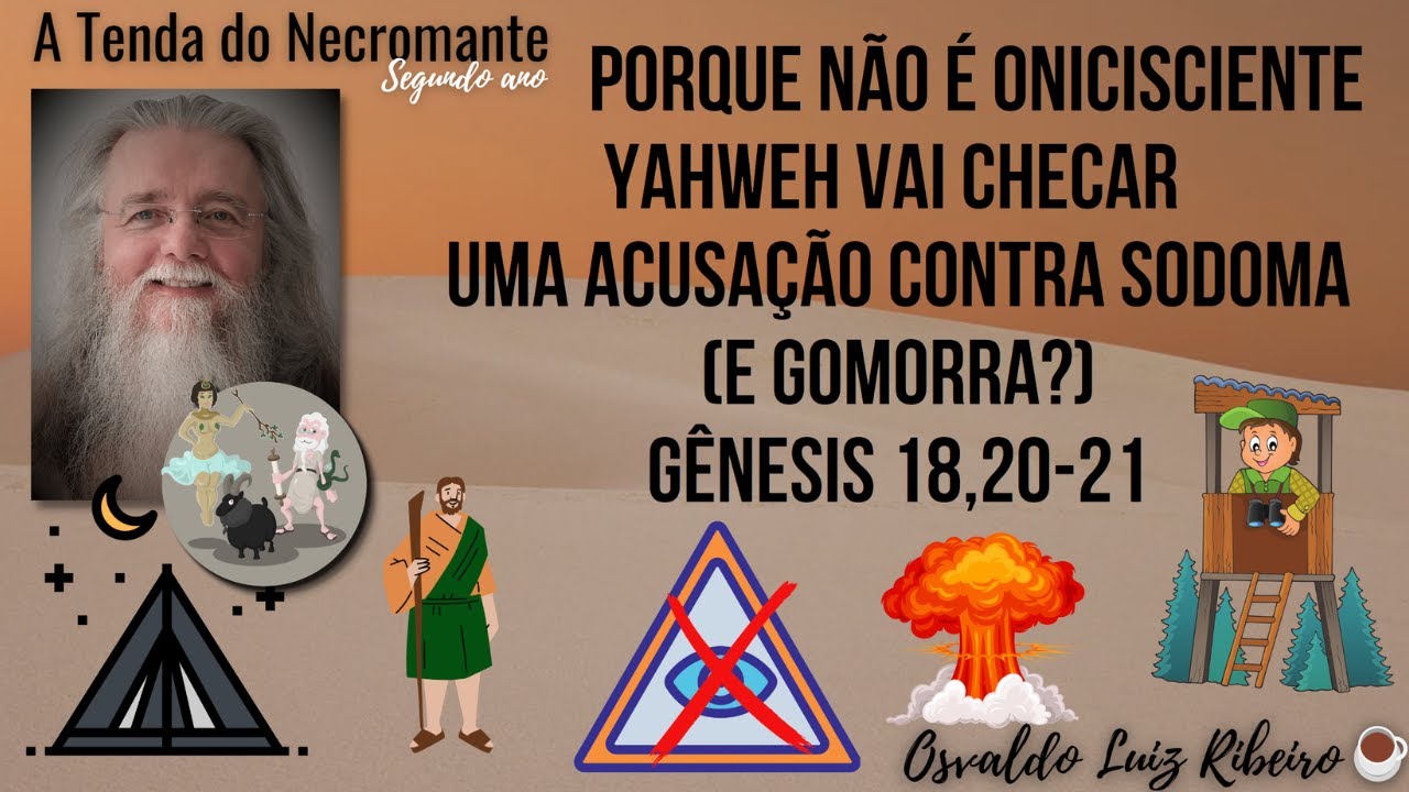 1820. Porque não é onisciente, Yahweh vai checar uma acusação contra ...