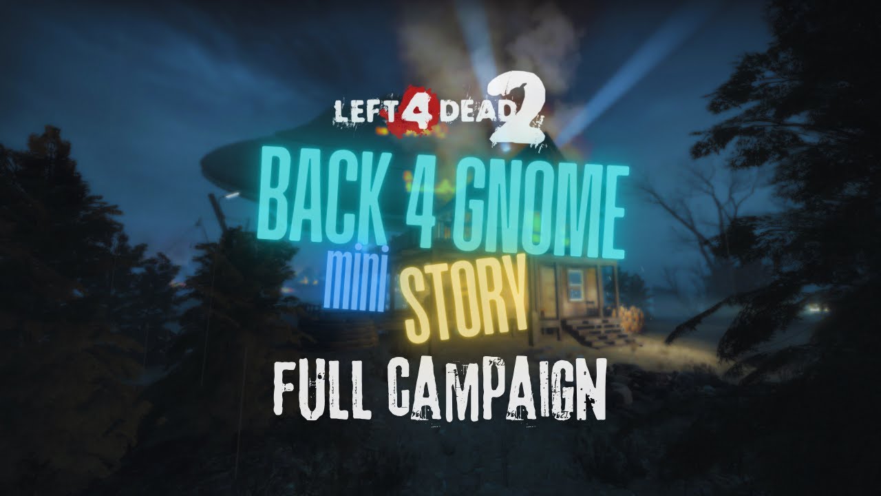 LEFT 4 DEAD 2 | Alternative Official Full Campaign: "Back 4 Gnome: Mini ...