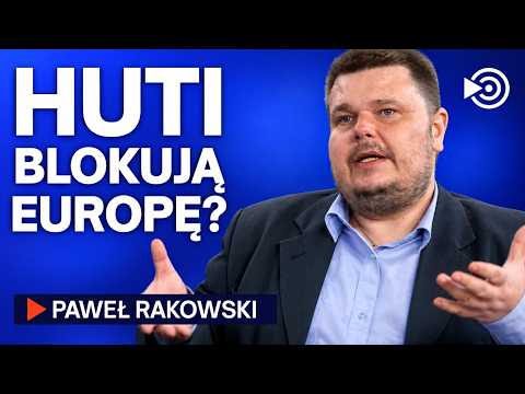 Huti mogą zablokować Europę. PAWEŁ RAKOWSKI o Jemenie, Iranie i kryzysie na Morzu Czerwonym