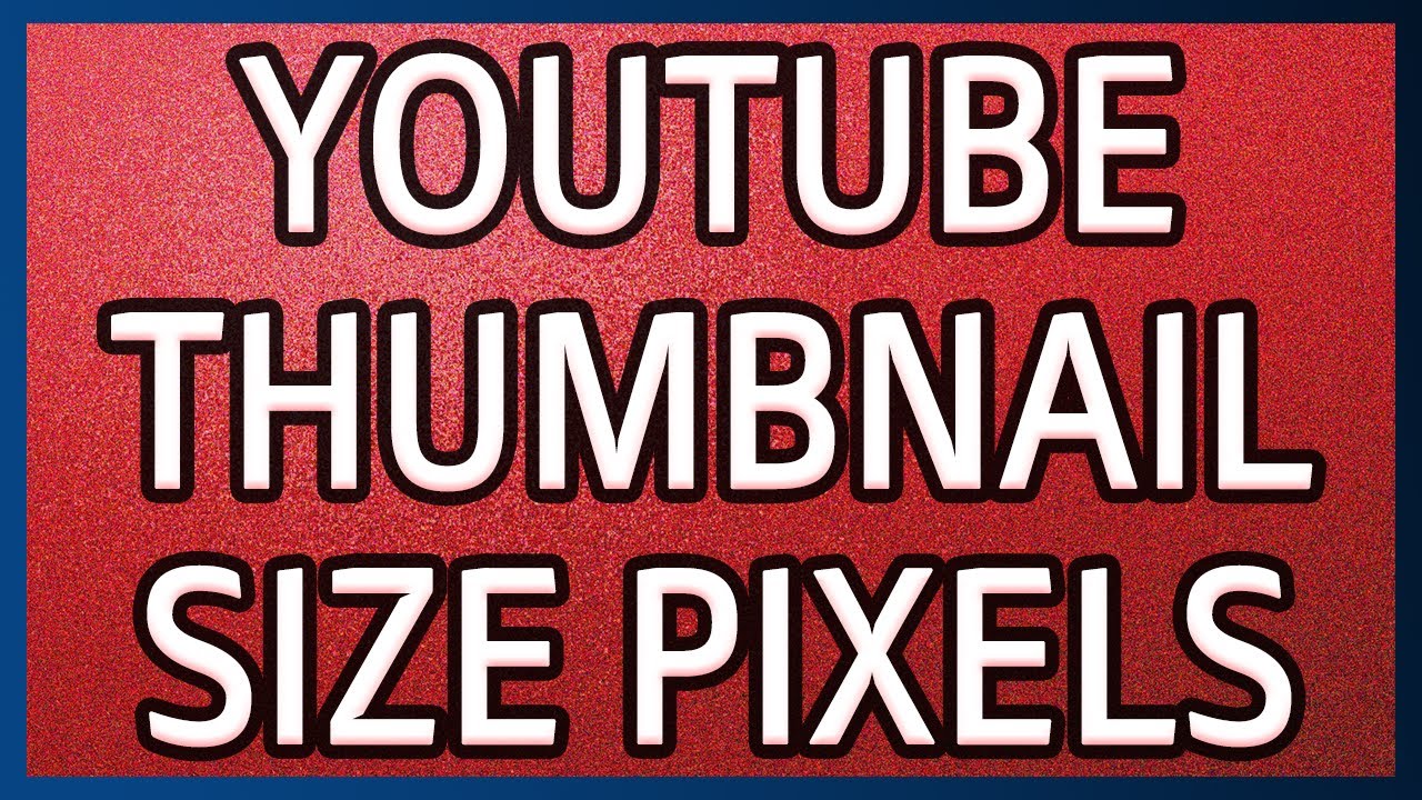 WHAT IS THE YOUTUBE THUMBNAIL SIZE IN PIXEL WORKING 2020 -Thumbnail ...