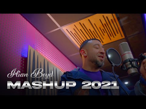 ILIAN BOYD - MASHUP / ИЛИЯН БОЙД - МАШЪП (БАЛАДИ) 2021
