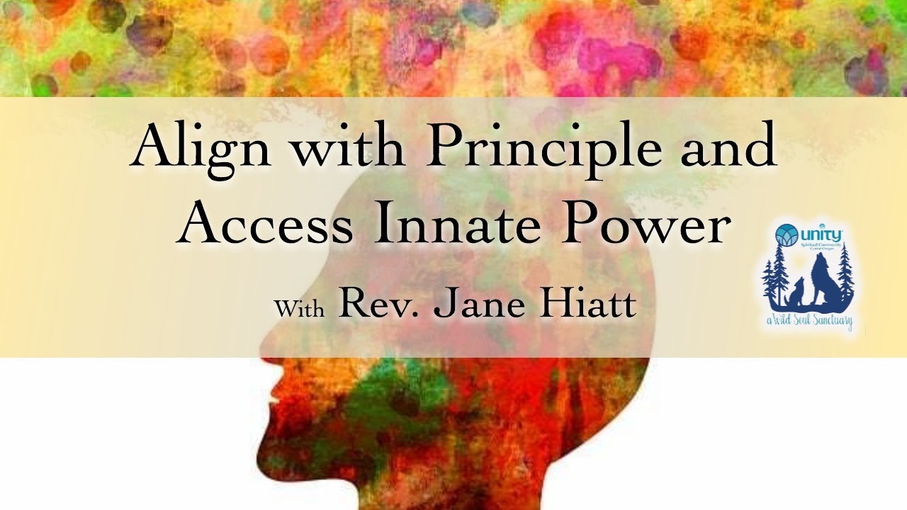 Align with Principle and Access Innate Power, with Rev. Jane Hiatt ...