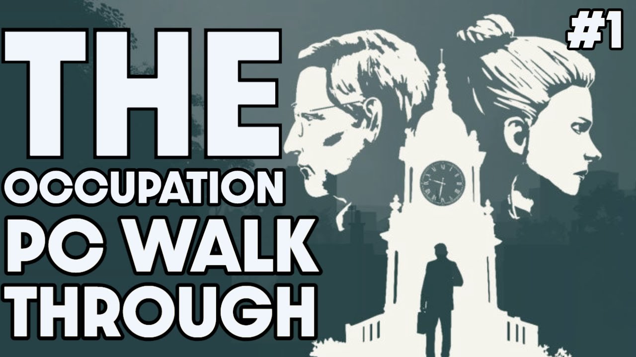The Occupation PC Playthrough [Part 1][No Commentary] - YouTube