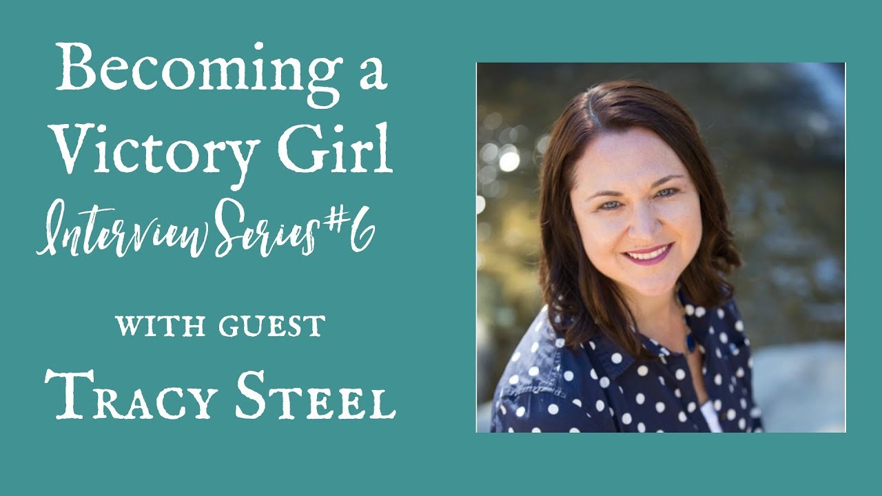 Ep. 6 with Guest Tracy Steel | Becoming A Victory Girl Interview Series ...