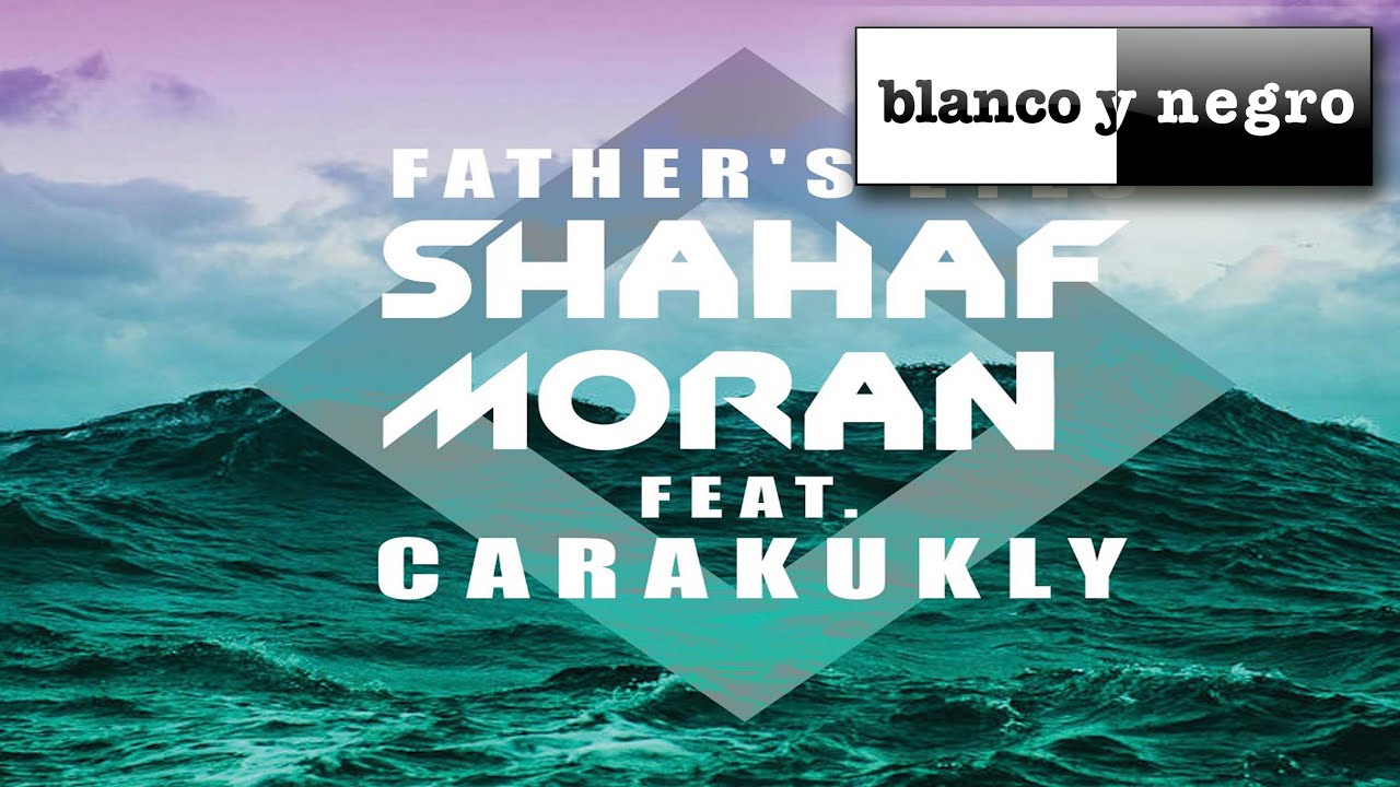 Shahaf Moran Feat. Carakukly - Father's Eyes (LeCrunch Remix) Official ...
