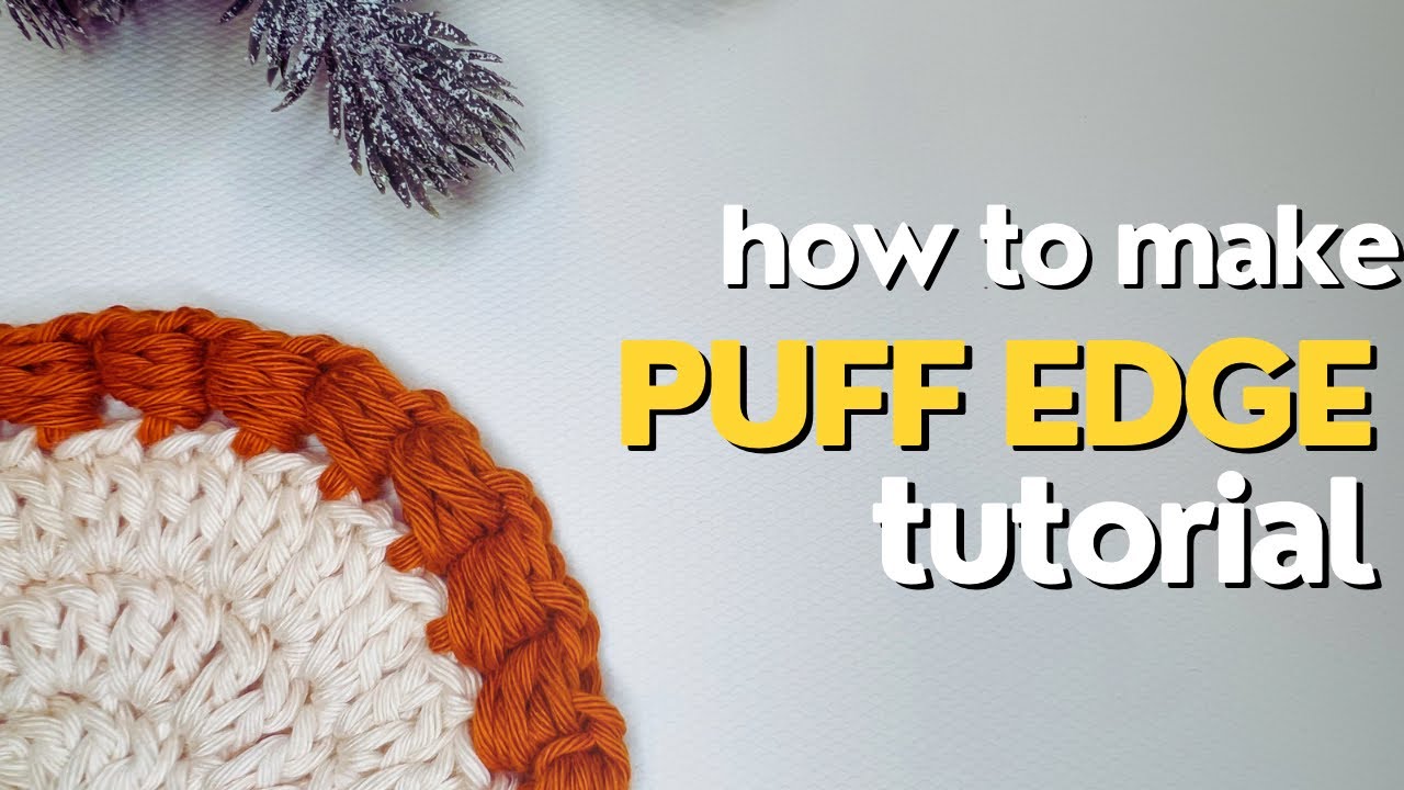 How to make a puff edge for coasters and blankets | Jolly Lizard’s ...