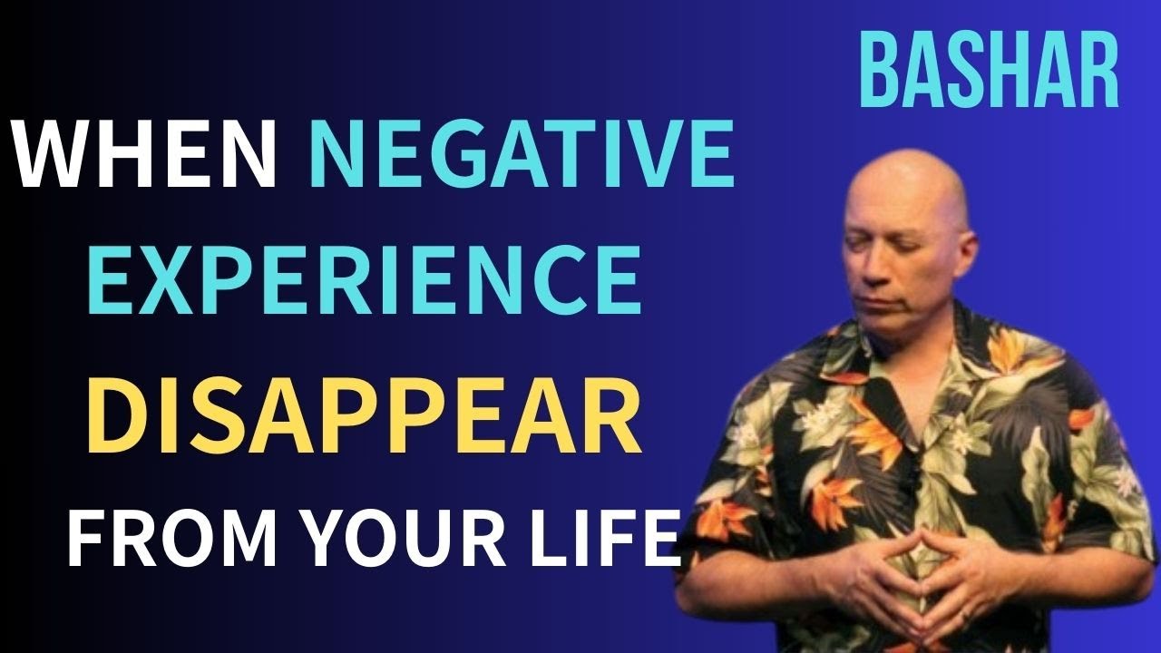When Negative Experiences Disappear From Your Life /Bashar - YouTube