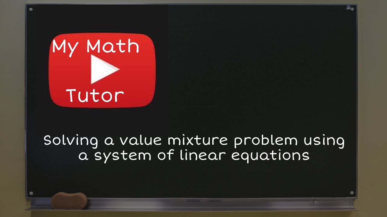 Solving A Value Mixture Problem Using A System Of Linear Equations