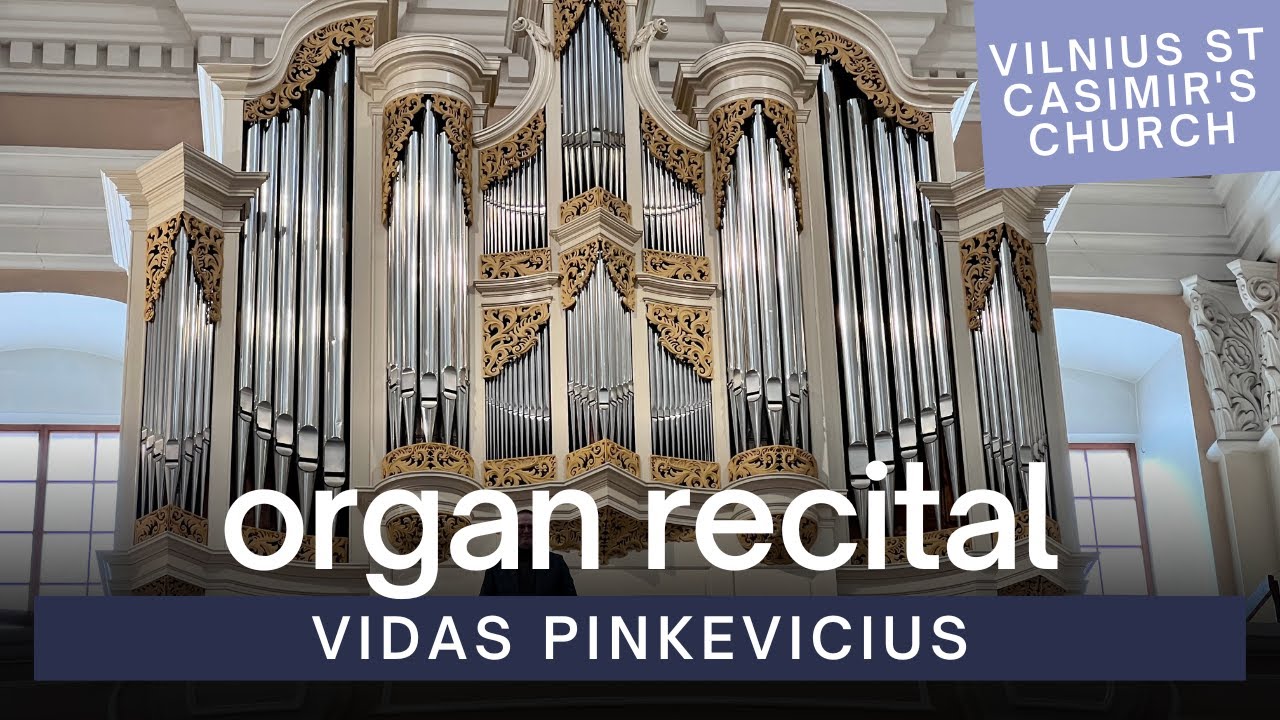 Organ Recital | Vidas Pinkevicius | Vilnius St Casimir's Church | 2022 ...