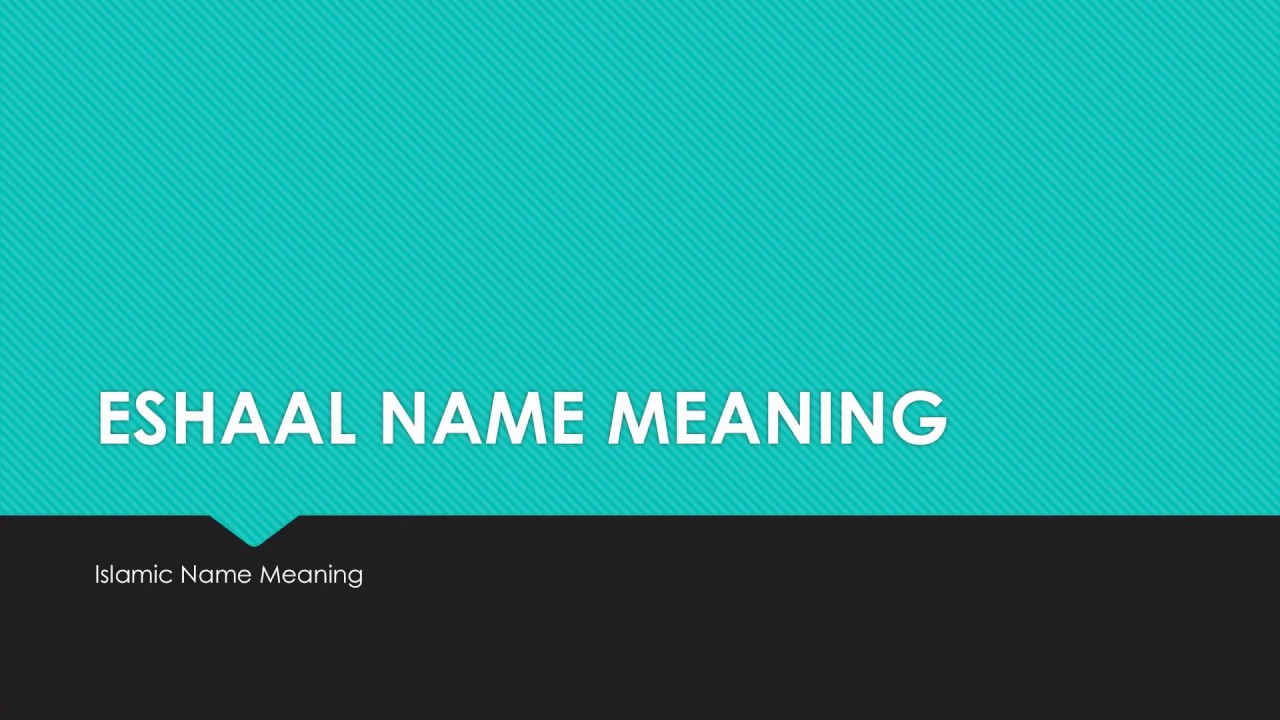 ESHAAL NAME MEANING | ISLAMIC NAME MEANING - YouTube
