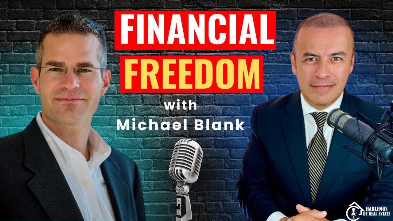 Financial Freedom through Real Estate Investing with Michael Blank ...