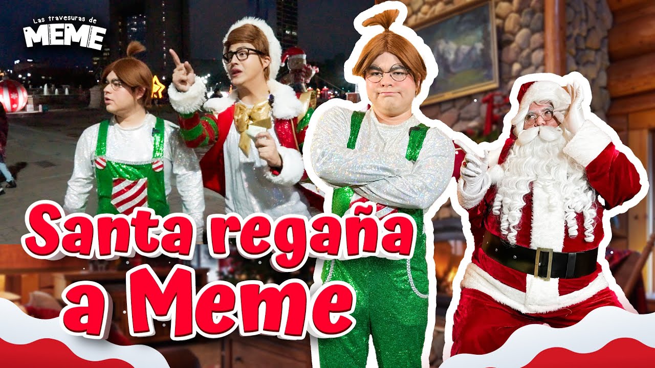 SANTA REGAÑA A MEME | MEME PIDE DINERO PARA SUS REGALOS | MEME LLORA ...