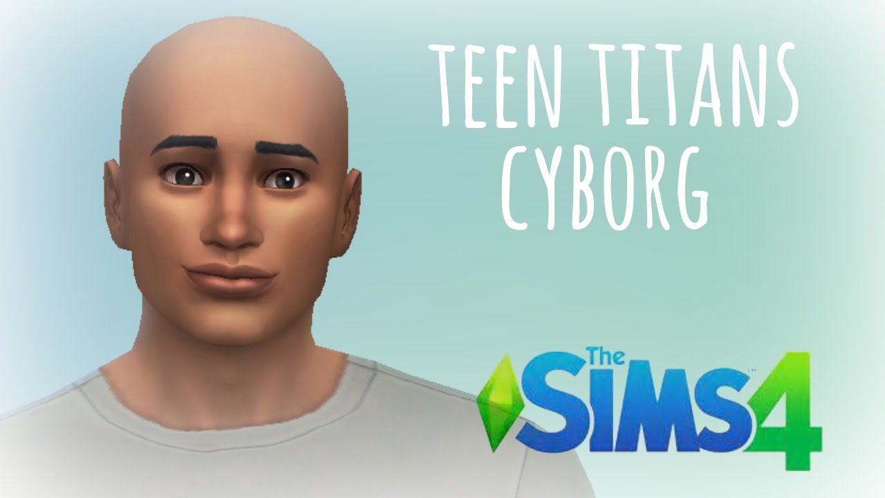 The Sims 4 - Create a sims |CAS| Cyborg| Teen Titans - YouTube