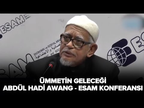 ESAM Konferansı - Ümmetin Geleceği - Abdül Hadi Awang