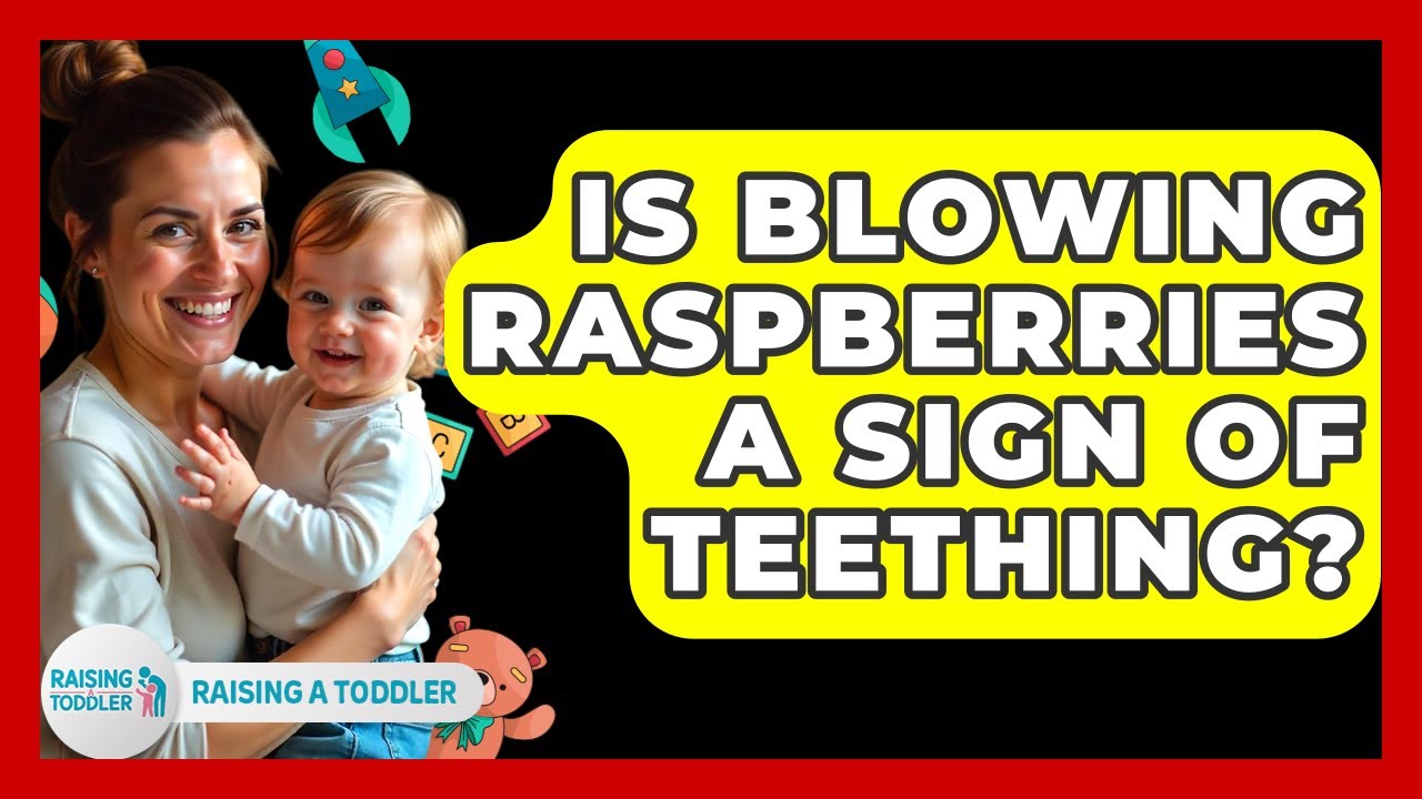 Is Blowing Raspberries A Sign Of Teething? - Raising A Toddler - YouTube