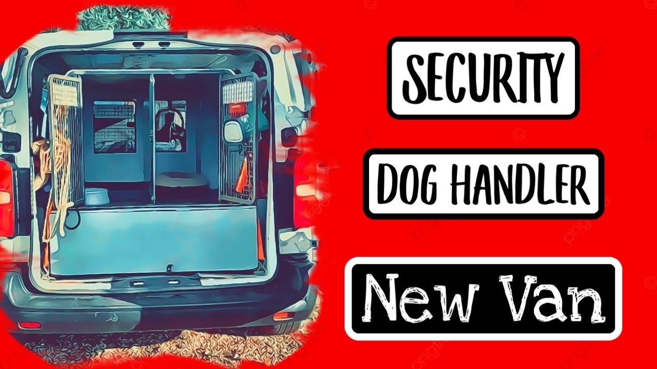 Security Dog Handler - New Van - YouTube