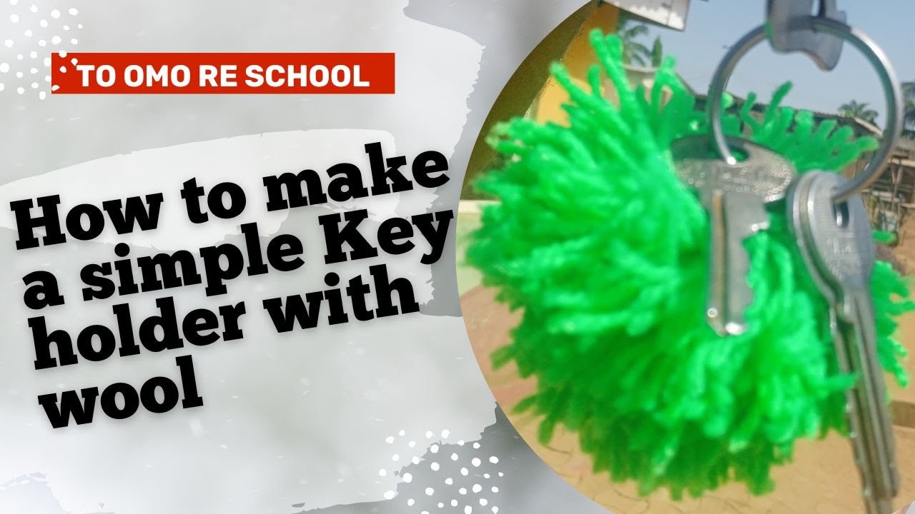 How to make Make a simple Key-holder with wool | To Omo Re Special ...