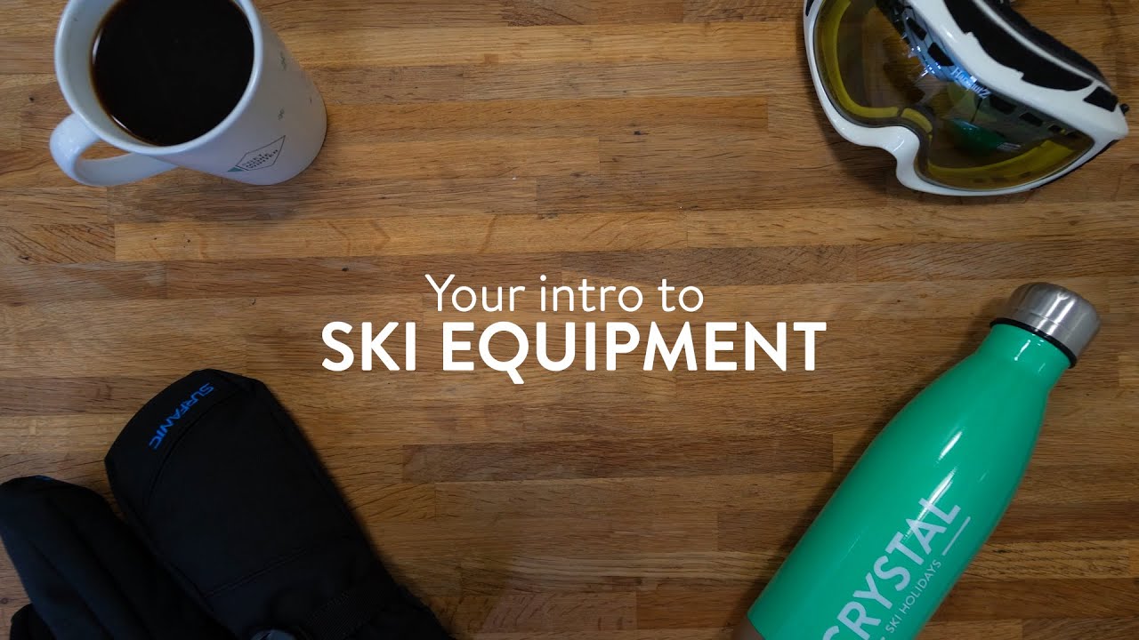 Your Intro To Ski Equipment | Crystal Ski Holidays - YouTube