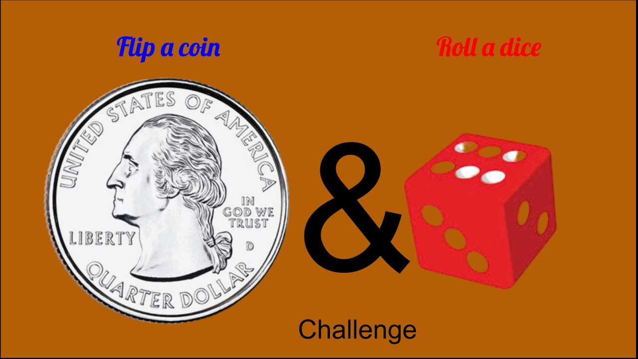Flip a coin and Roll a dice Challenge - YouTube