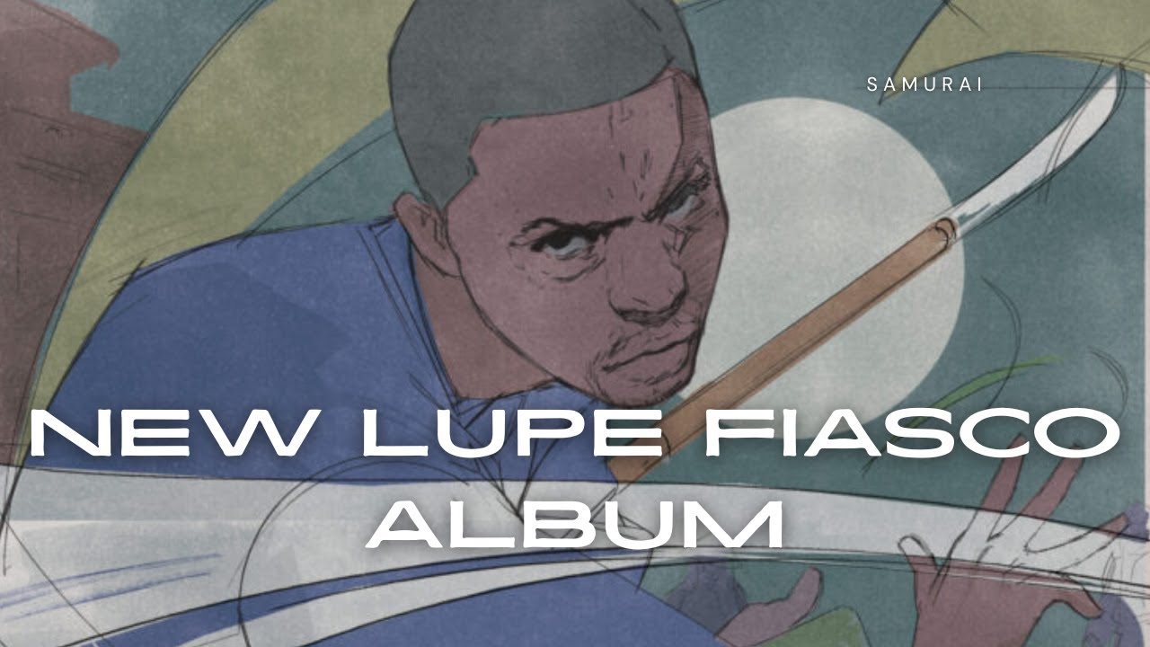 NEW LUPE FIASCO ALBUM: Samurai - YouTube