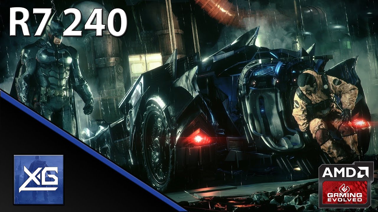 Batman™: Arkham Knight On AMD Radeon R7 240 2GB GDDR3 - YouTube