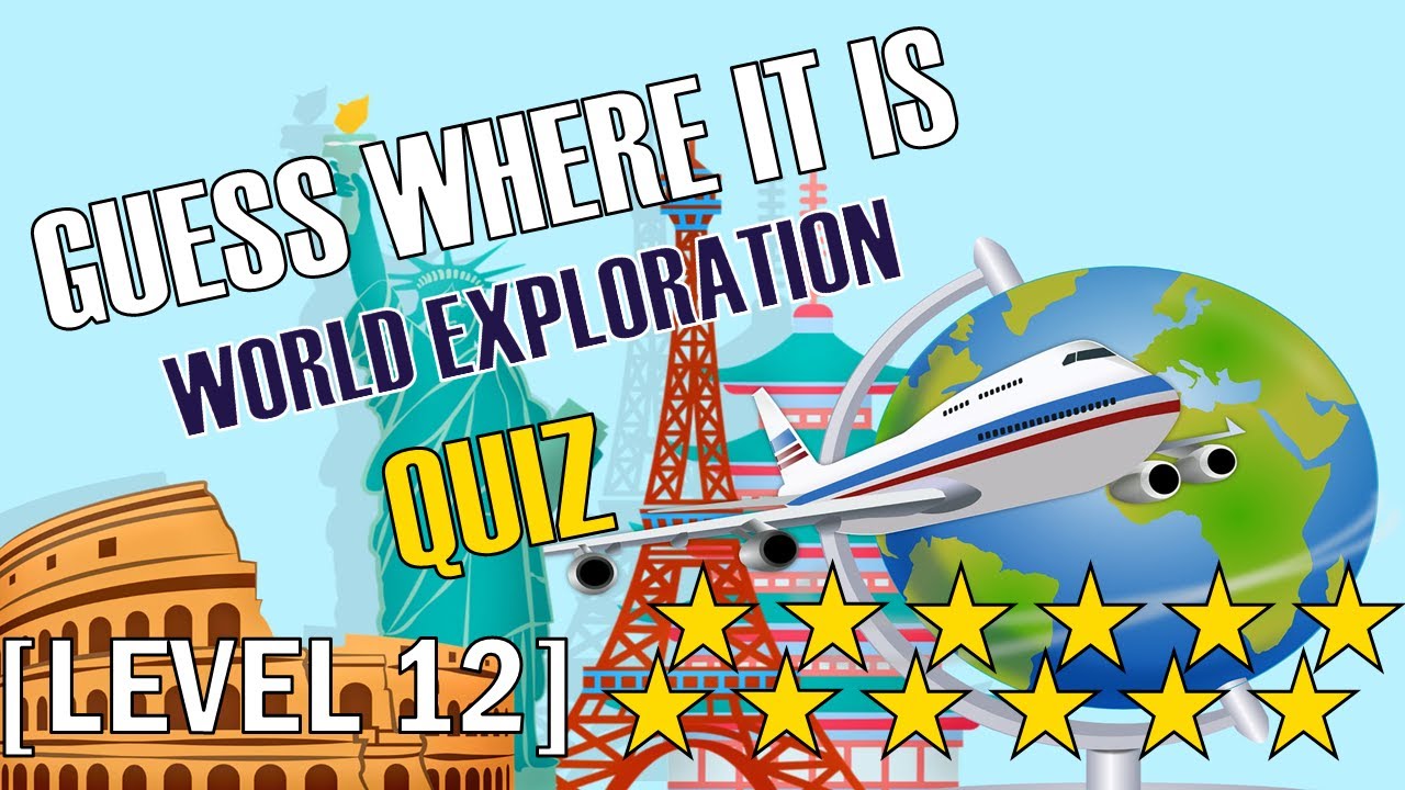 Guess Where It Is - World Exploration Edition [Level 12] | Guess the ...